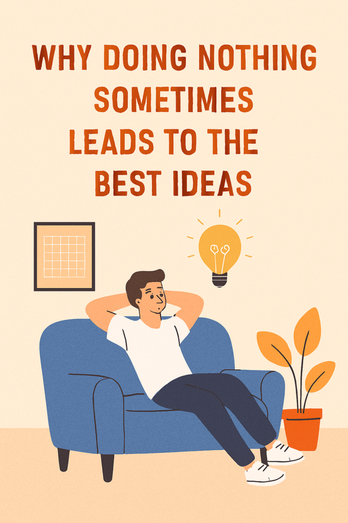 Why Doing Nothing Sometimes Leads to the Best Ideas - Fasaic Flensburg